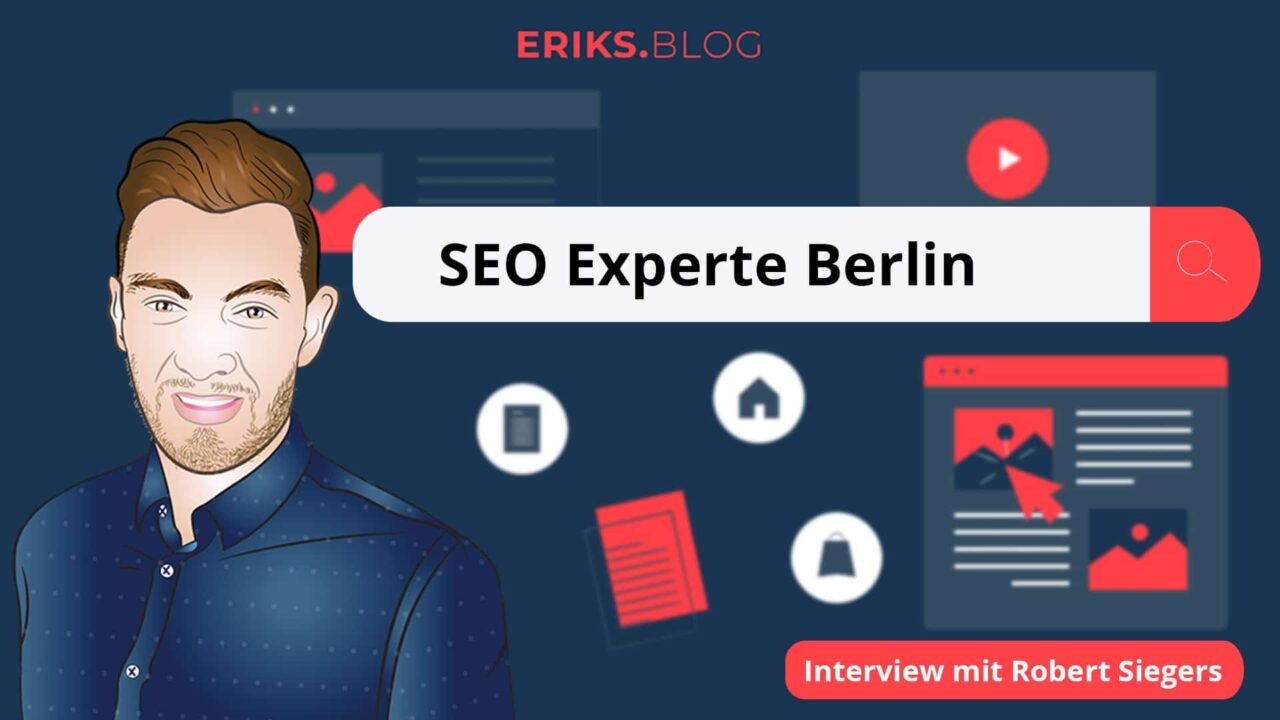 Der SEO Experte in Berlin | Interview mit Robert Siegers - Eriks Blog