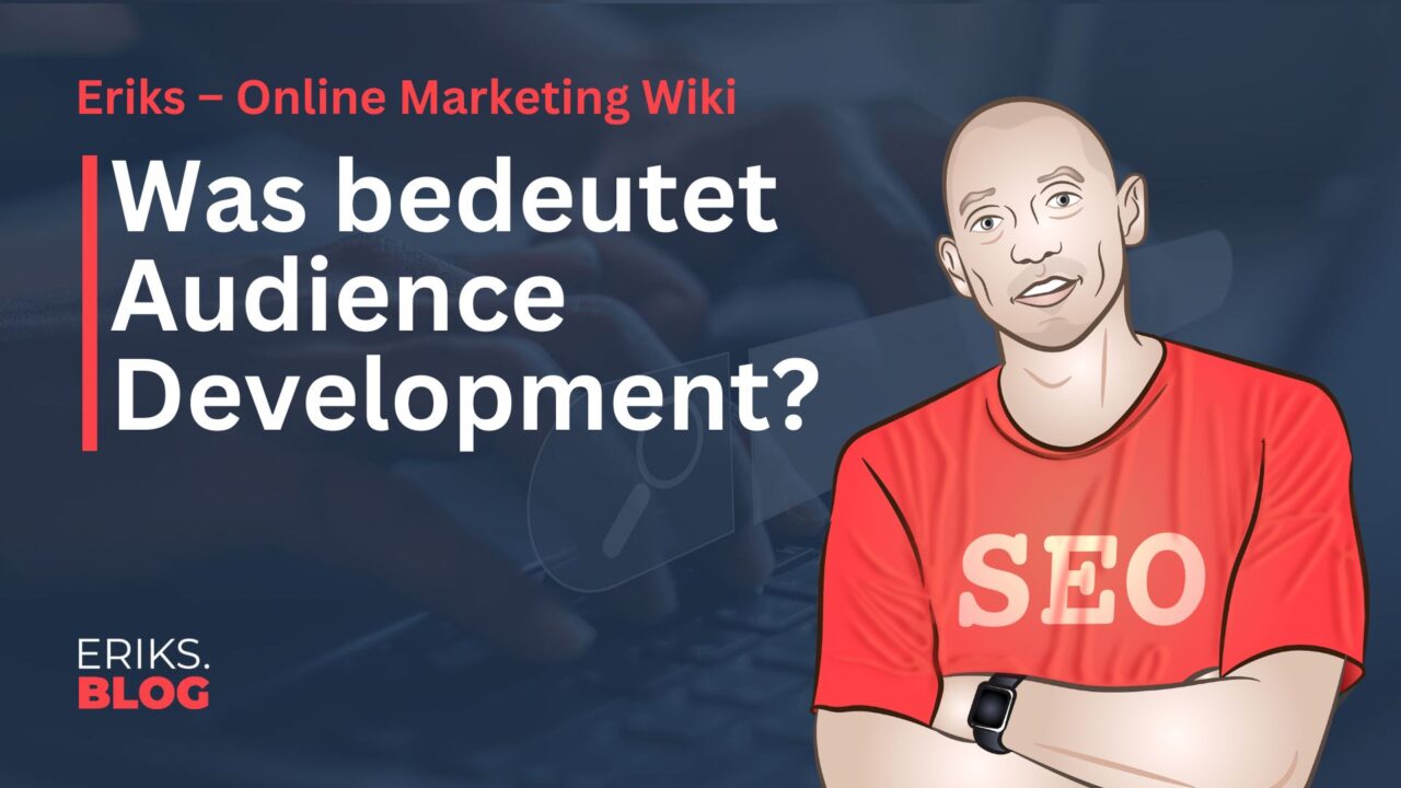 Audience Development - Eriks Blog